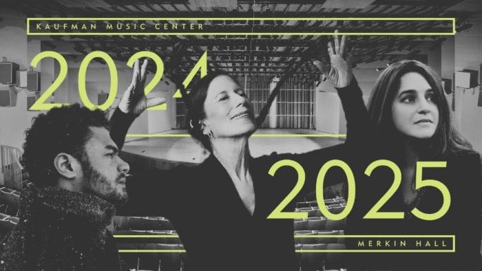 Kaufman Music Center Merkin Hall 2024/2025 SEASON — Preview